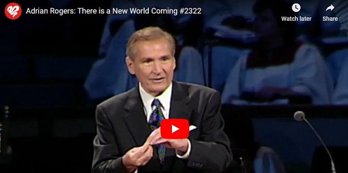 Adrian Rogers There Is A New World Coming All Pastors