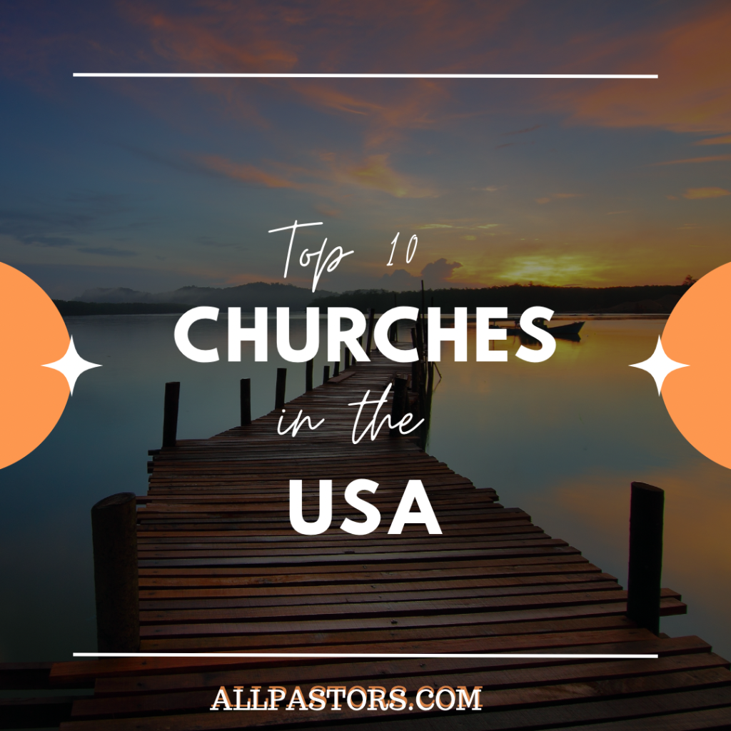 Churches in the US. Here is the top 10 churches in America